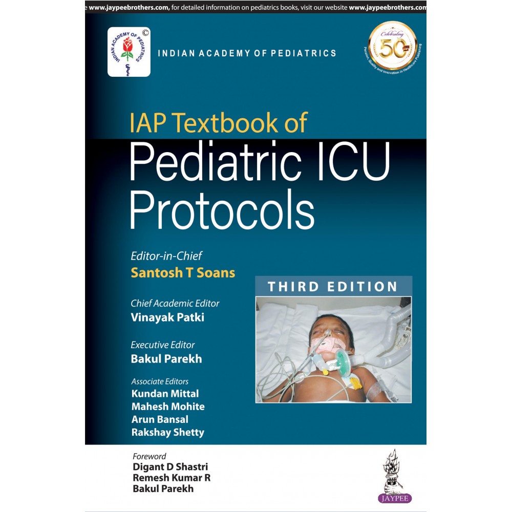 IAP Textbook of PEDIATRIC ICU PROTOCOLS 3rd Edition 2019 by Santosh T Soans